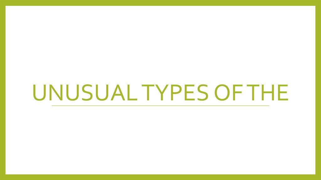 Unusual types of the - презентация онлайн