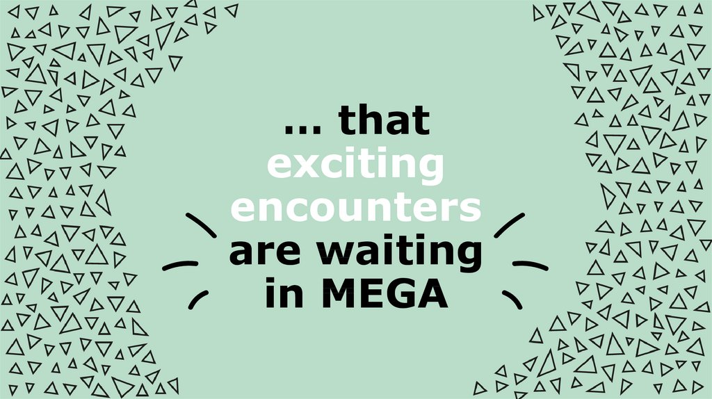 Mega Brand. Full of exciting encounters - презентация онлайн